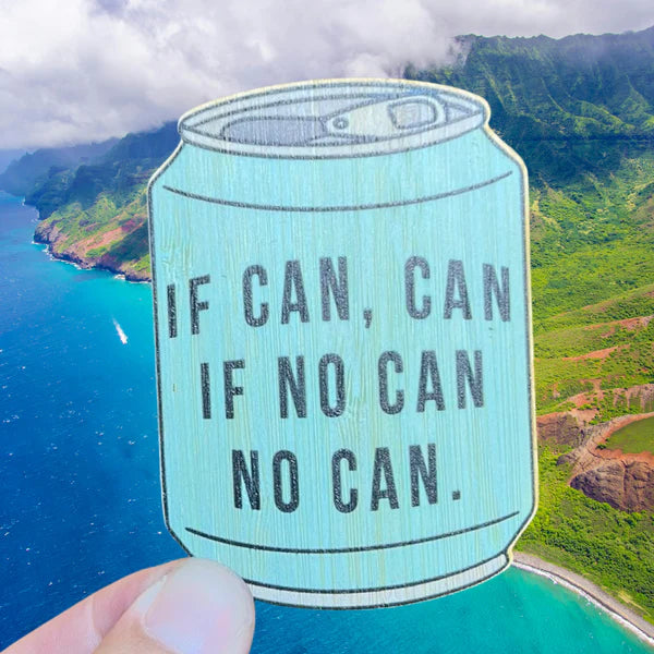 IF CAN CAN BAMBOO STICKER – Hawaiian Island Creations